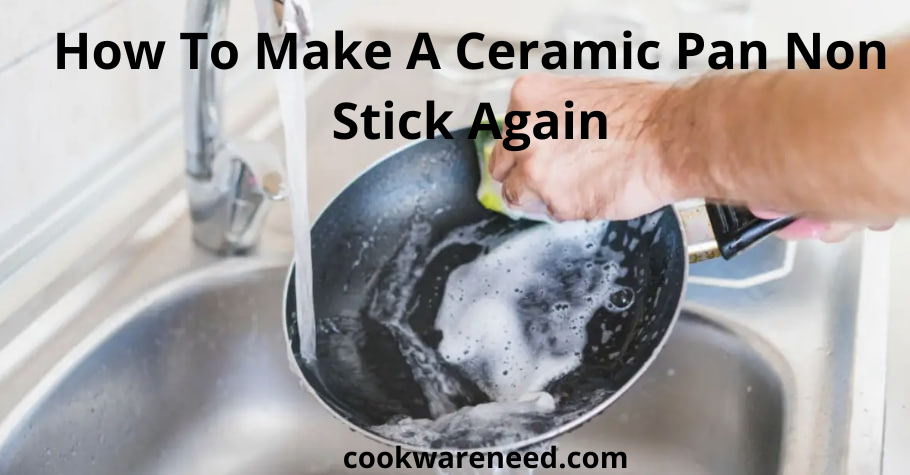 How To Make A Ceramic Pan Non Stick Again (Easiest Way)